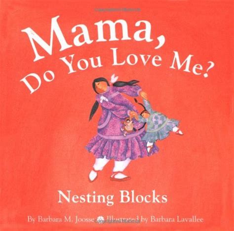 Mama Do You Love Me Nesting Blocks Joosse Barbara M Lavallee