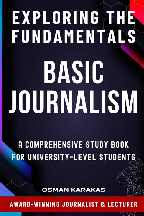 Basic Journalism Exploring The Fundamentals A Comprehensive Study Book