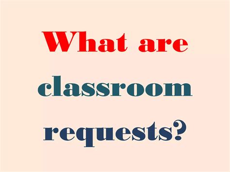 Classroom Requests Ppt
