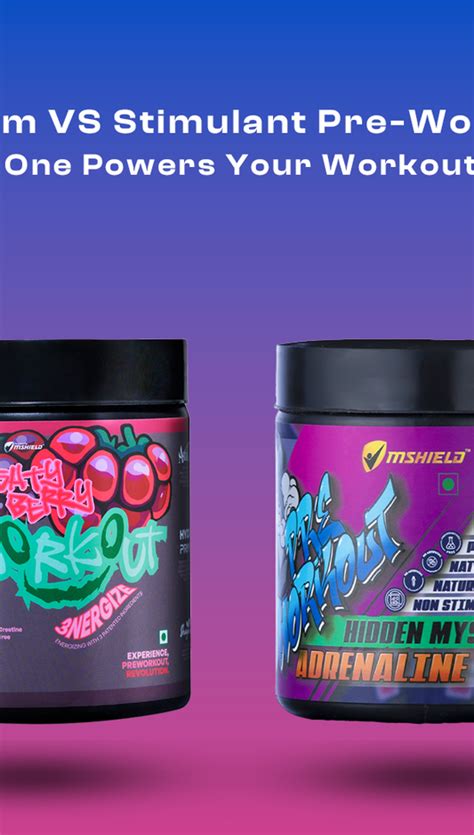 Non Stim Vs Stimulant Pre Workouts Which Is More Effective — Mshield