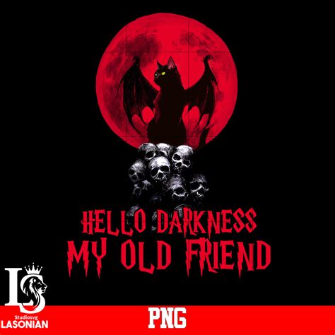 Hello Darkness My Old Friend Png File Lasoniansvg