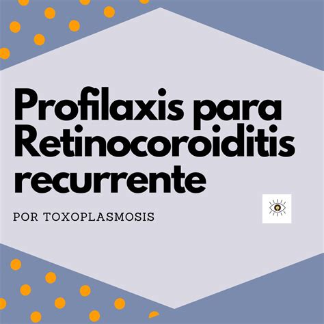 Retinocoroiditis Por Toxoplasmosis Oftalmo Evolution