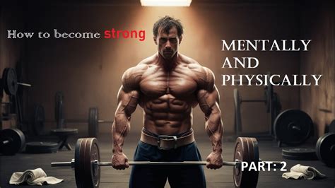 How To Become Strong Mentally And Physically Part 2 Youtube