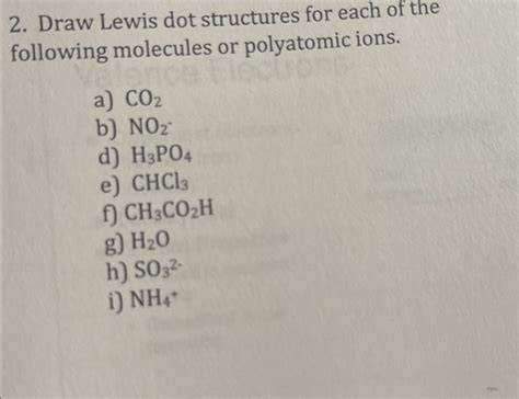 Solved Draw Lewis Dot Structures For Each Of The Following