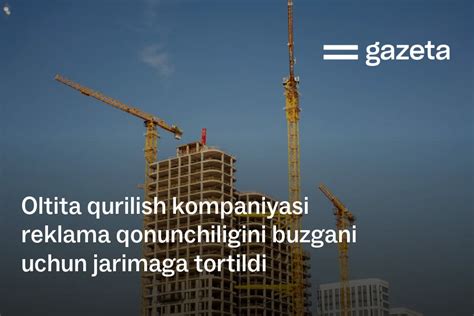 Oltita Qurilish Kompaniyasi Reklama Qonunchiligini Buzgani Uchun