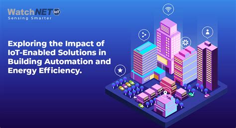 Exploring The Impact Of Iot Enabled Solutions In Building Automation And Energy Efficiency