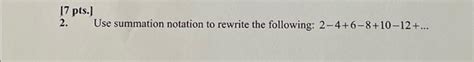 Solved 7 Pts 2 Use Summation Notation To Rewrite The