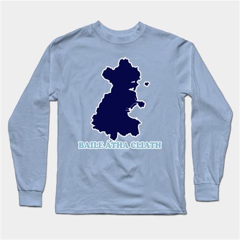 County Dublin Baile Átha Cliath Ireland Pride Irish Long Sleeve T Shirt Teepublic