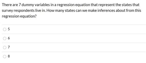 There Are 7 Dummy Variables In A Regression Equation That Represent The