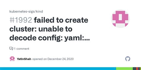 Failed To Create Cluster Unable To Decode Config Yaml Unmarshal Errors · Issue 1992