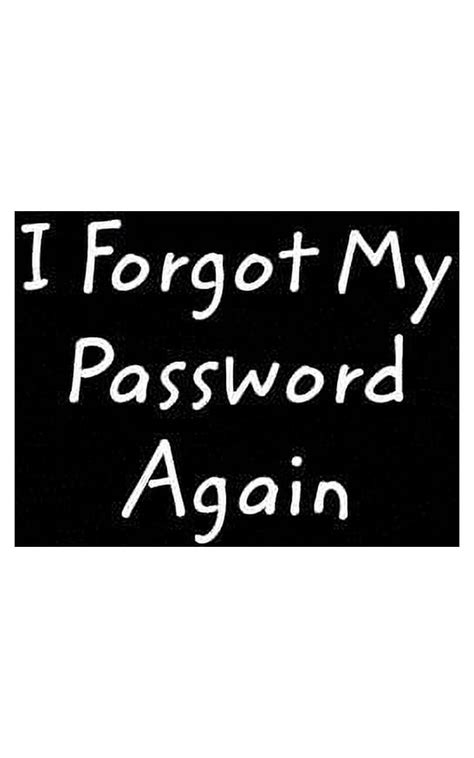 I Forgot My Password Again A Book To Remember Your Passwords So You Dont Have To Paperback