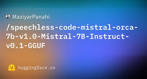 Speechless Code Mistral Orca 7b V10 Mistral 7b Instruct V01q5ksgguf · Maziyarpanahi