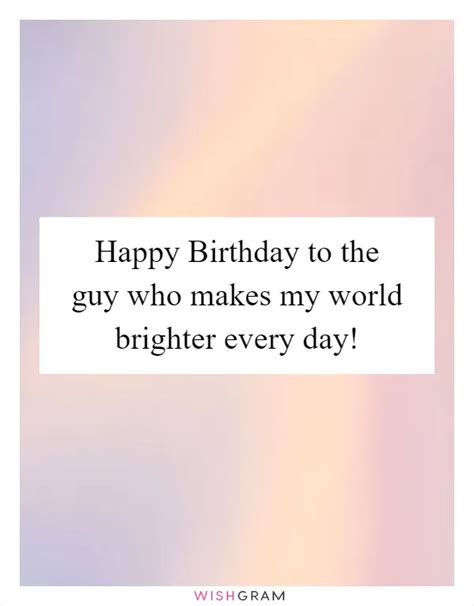 Happy Birthday To The Guy Who Makes My World Brighter Every Day