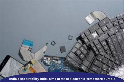 Indias Repairability Index Aims To Make Electronic Items More Durable