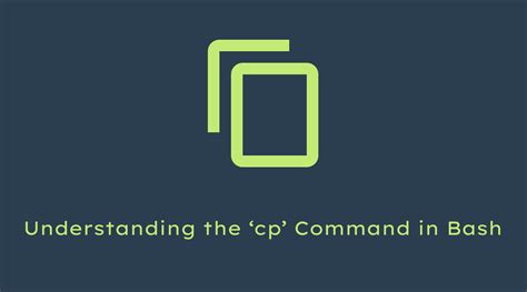 How To Master The Cp Command In Bash An Ultimate Guide For Beginners