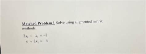 Solved Matched Problem I Solve Using Augmented Matrix