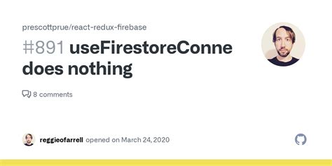 Usefirestoreconnect Does Nothing · Issue 891 · Prescottpruereact Redux Firebase · Github