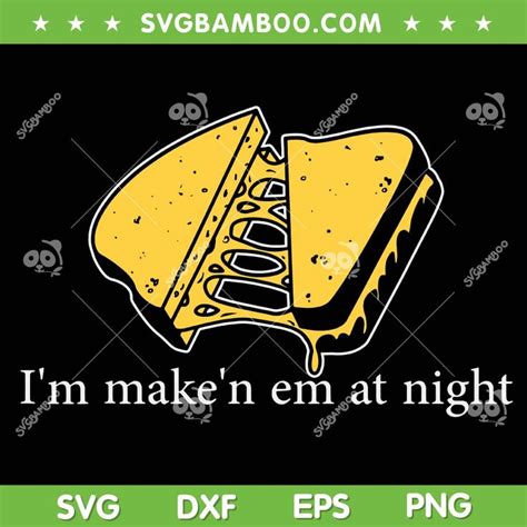Im Maken Em At Night Cheese Sandwich Svg Grilled Cheese Svg Cheese