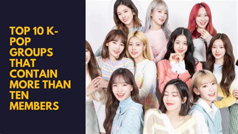 Top 10 K Pop Groups That Contain More Than Ten Members Asiantv4u