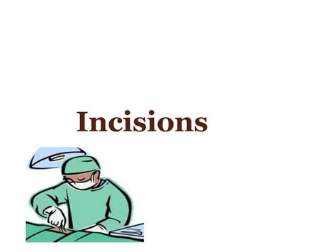 Types Of Incisions Presentation Lecture Pptx
