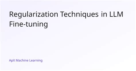 Regularization Techniques In Llm Fine Tuning