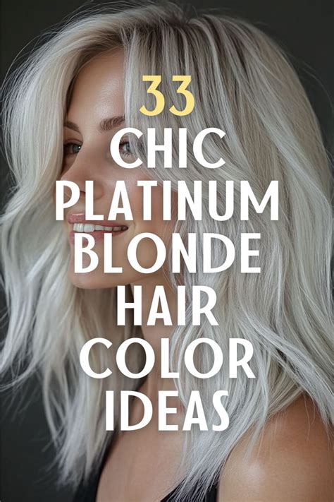 33 Chic Platinum Blonde Hair Color Ideas Platinum Blonde Hair Color