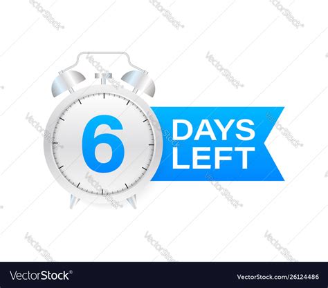 6 Days Left On Allarm Clock On White Background Vector Image