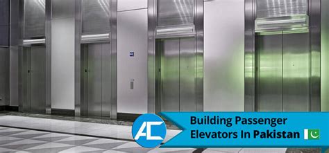 Building Passenger Elevators In Pakistan Access Technologies