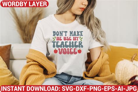 Dont Make Me Use My Teacher Voice Svg Graphic By Svghouse · Creative