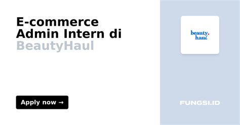 E Commerce Admin Intern Di Beautyhaul Fungsiid