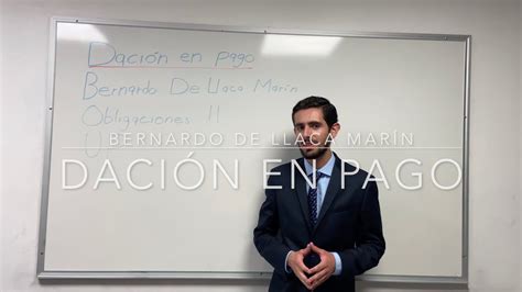 Dación En Pago Bernardo De Llaca Marín Youtube