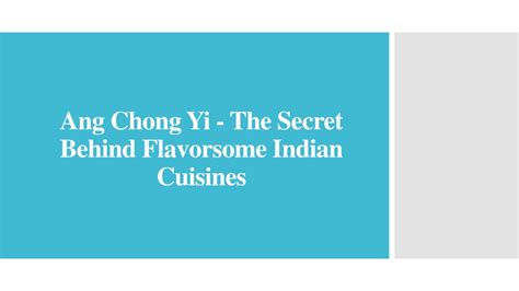 Ppt Ang Chong Yi The Secret Behind Flavorsome Indian Cuisines Powerpoint Presentation Id