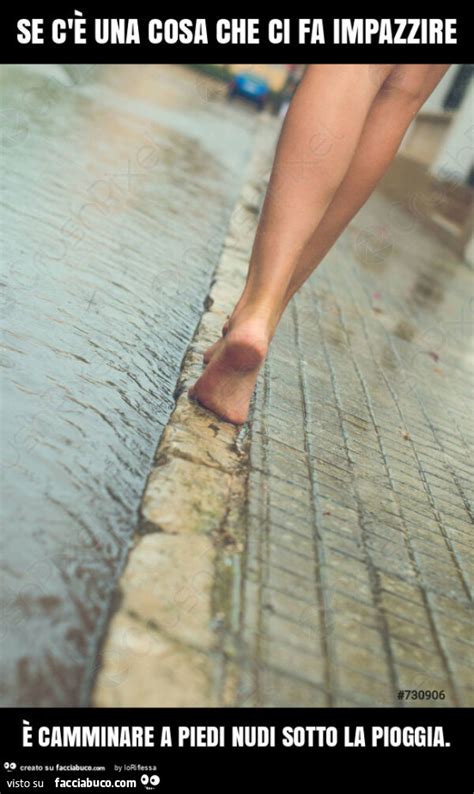 Se Cè Una Cosa Che Ci Fa Impazzire è Camminare A Piedi Nudi Sotto La