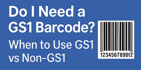 Do I Need A Gs1 Barcode When To Use Gs1 Vs Non Gs1