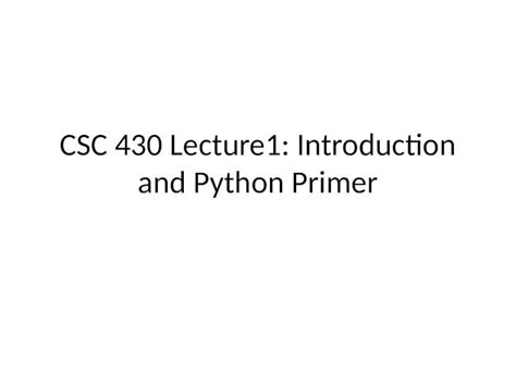 Pptx Csc 430 Lecture1 Introduction And Python Primer Dokumentips