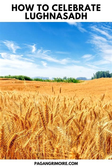 Lughnasadh Is The Gaelic Holiday And Wiccan Sabbat That Honors The
