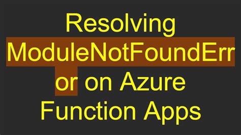 Resolving Modulenotfounderror On Azure Function Apps Youtube