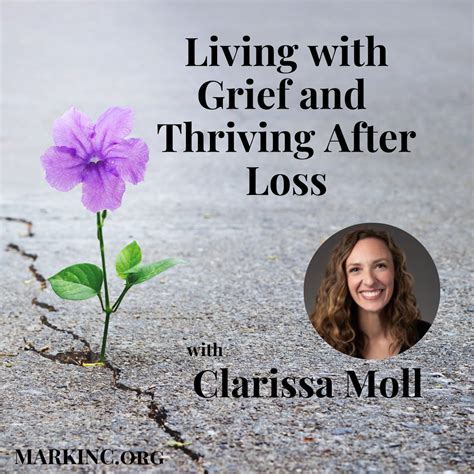 Living With Grief And Thriving After Loss With Clarissa Moll — Markinc