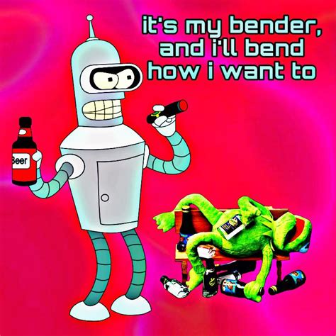 Its My Bender And Ill Bend How I Want To Rforeverbox