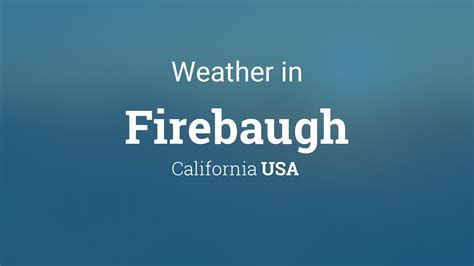Weather For Firebaugh California Usa