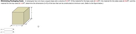 solved a rectangular box is to have a square base and a