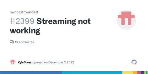 streaming not working · issue 2399 · owncast owncast · github