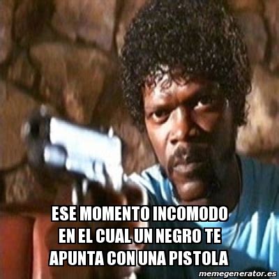 Meme Pulp Fiction Ese Momento Incomodo En El Cual Un Negro Te Apunta