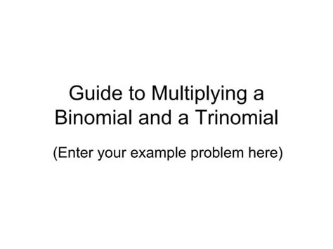 Multiplying Binomials And Trinomials Ppt