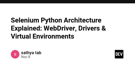 Selenium Python Architecture Explained Webdriver Drivers And Virtual