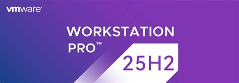 Vmware Workstation Pro 25h2 发布：革新版本命名和新功能 系统极客