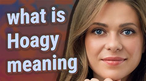 Hoagy Meaning Of Hoagy Youtube