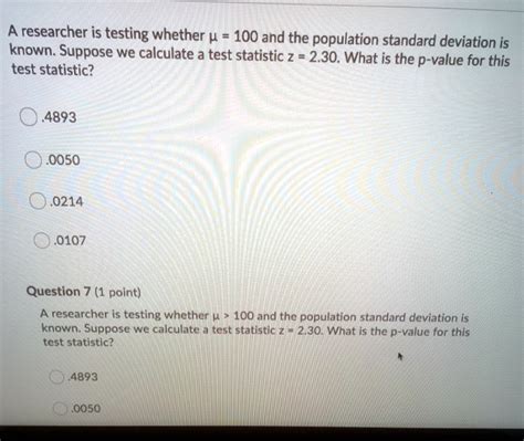 Solved A Researcher Is Testing Whether 100 And The Population Standard Deviation Is Known