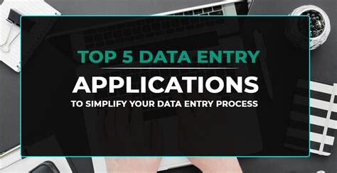 Top 5 Data Entry Applications To Simplify Your Data Entry Process By