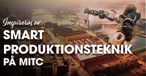 Inspireras Av Smart Produktionsteknik Mitc